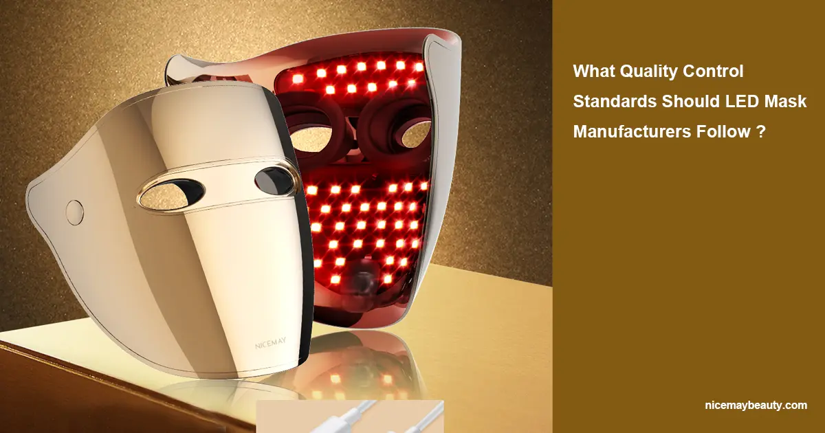What Quality Control Standards Should LED Mask Manufacturers Follow?